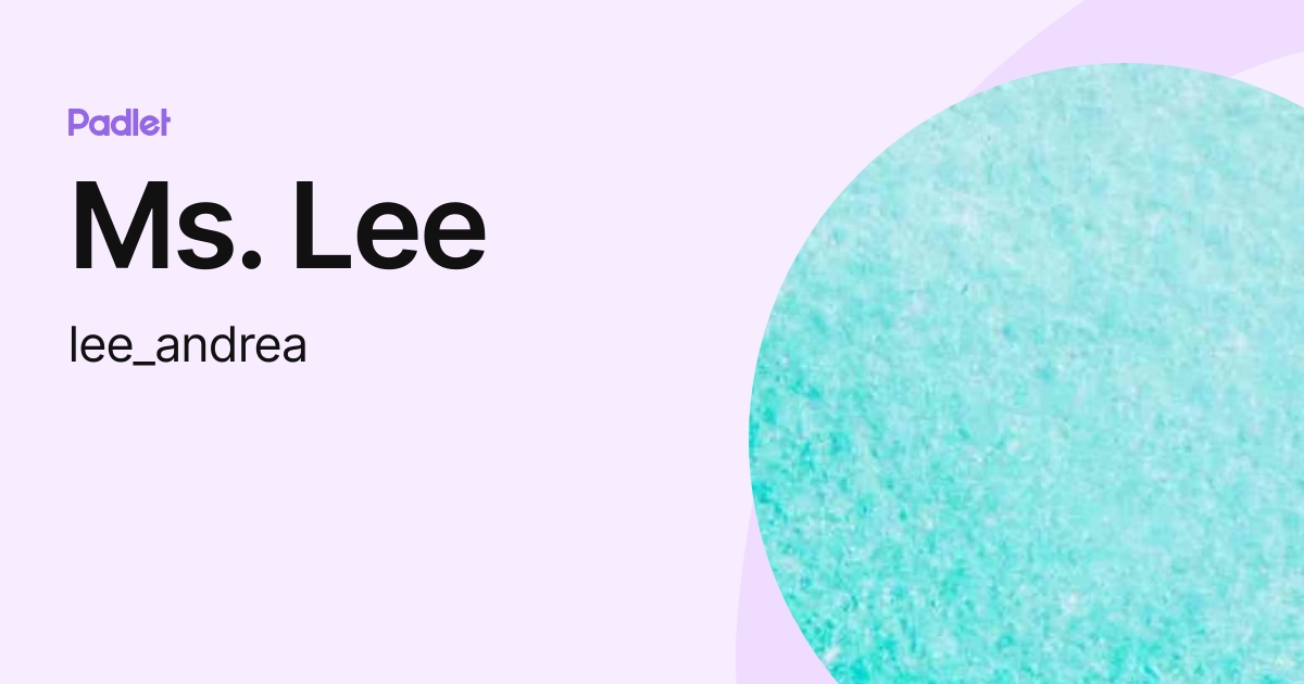 Ms. Lee (lee_andrea) profile | Padlet