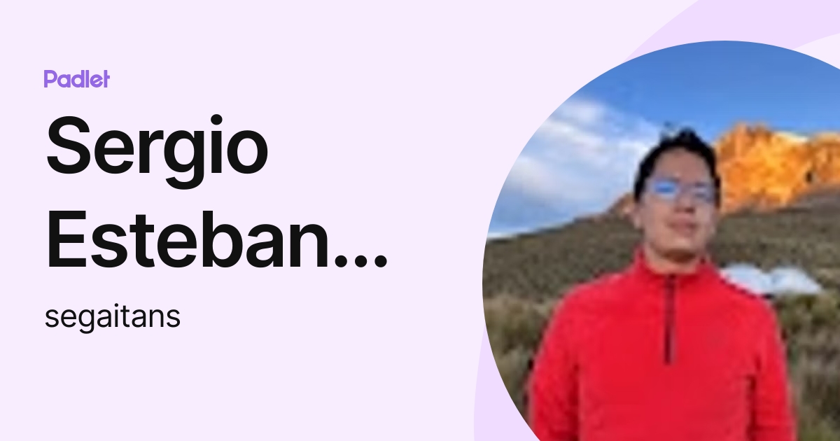 Sergio Esteban Gaitan Segura (segaitans) profile | Padlet