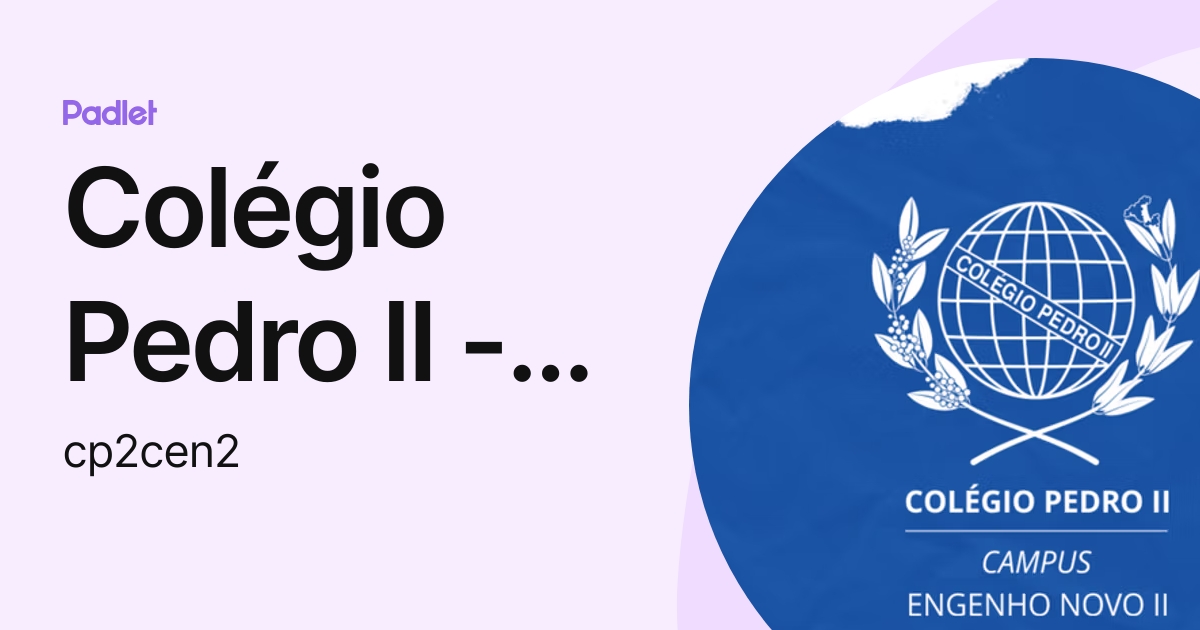 Colégio Pedro II - campus Engenho Novo II (cp2cen2) profile | Padlet