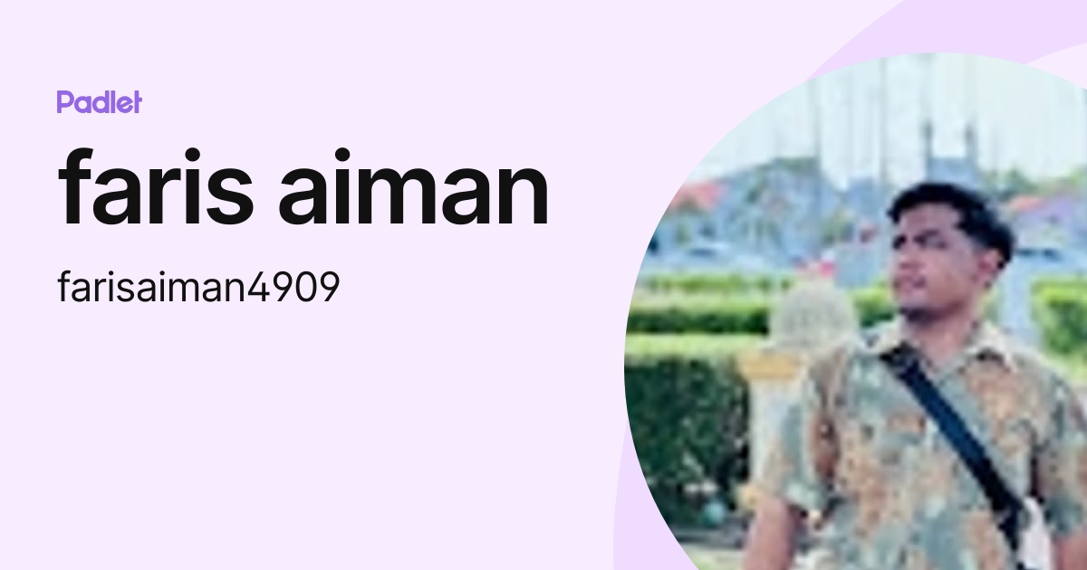faris aiman (farisaiman4909) profile | Padlet