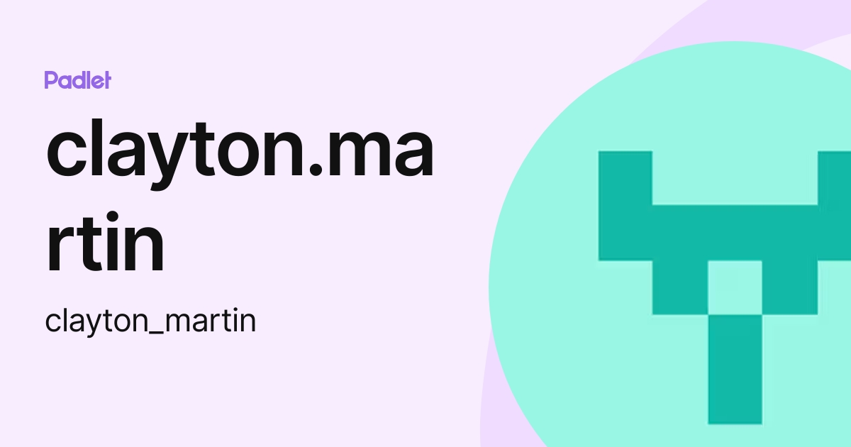 clayton.martin (clayton_martin) profile | Padlet