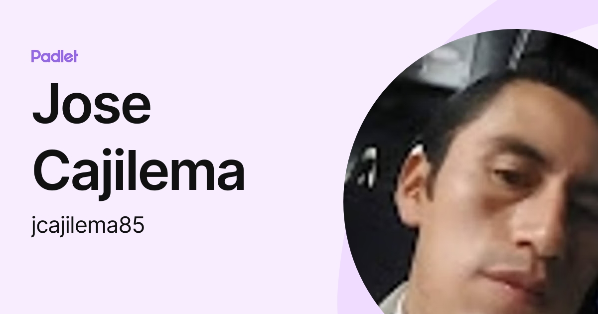 Jose Cajilema (jcajilema85) profile | Padlet
