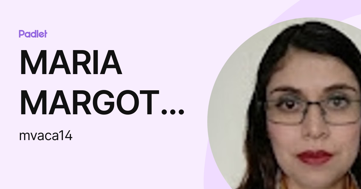 MARIA MARGOTH VACA GORDON (mvaca14) profile | Padlet