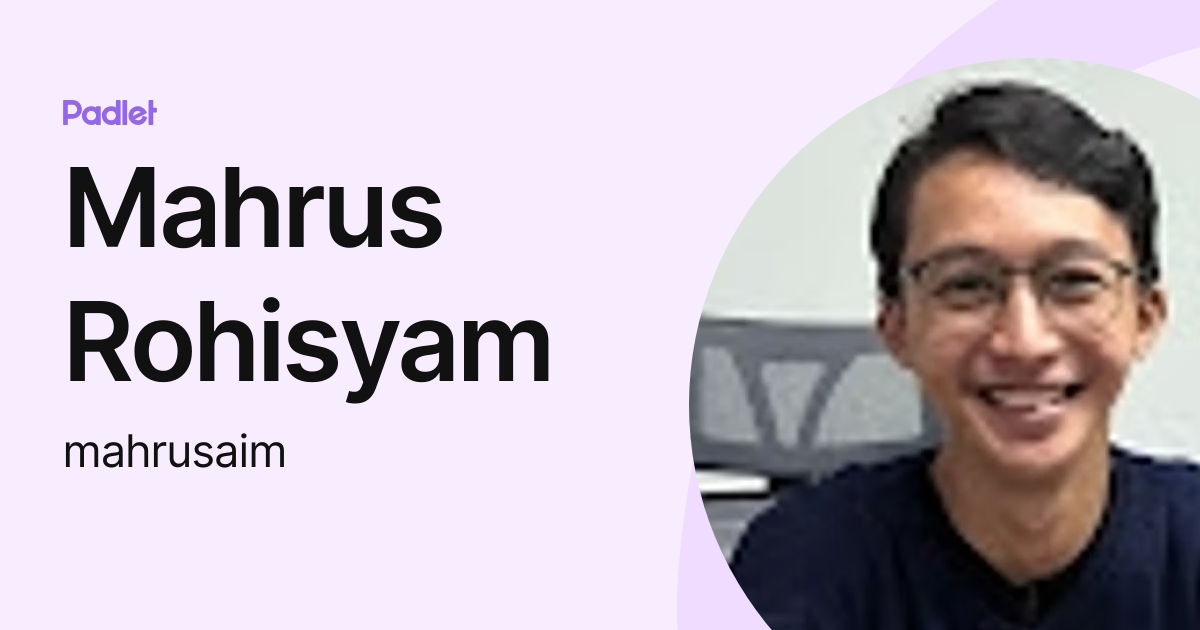 Mahrus Rohisyam (mahrusaim) profile | Padlet