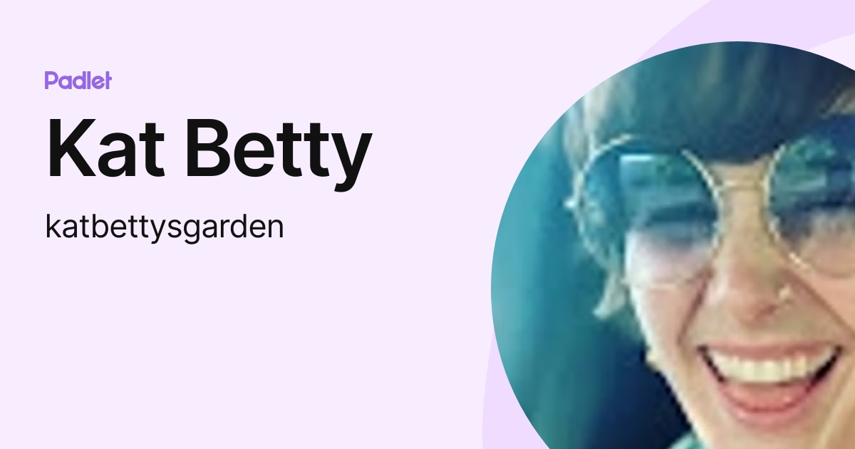 Kat Betty (katbettysgarden) profile | Padlet