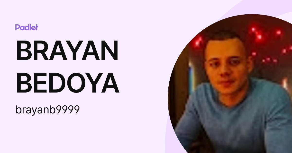 BRAYAN BEDOYA (brayanb9999) profile | Padlet