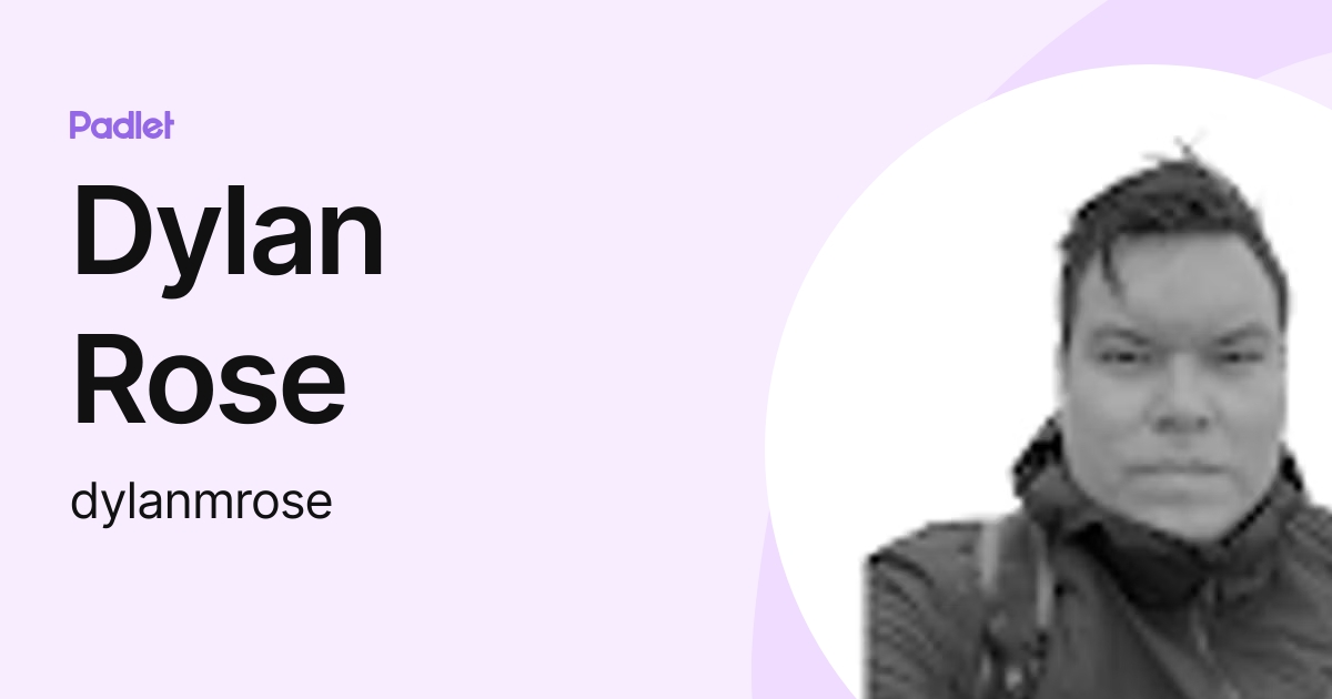 Dylan Rose (dylanmrose) profile | Padlet
