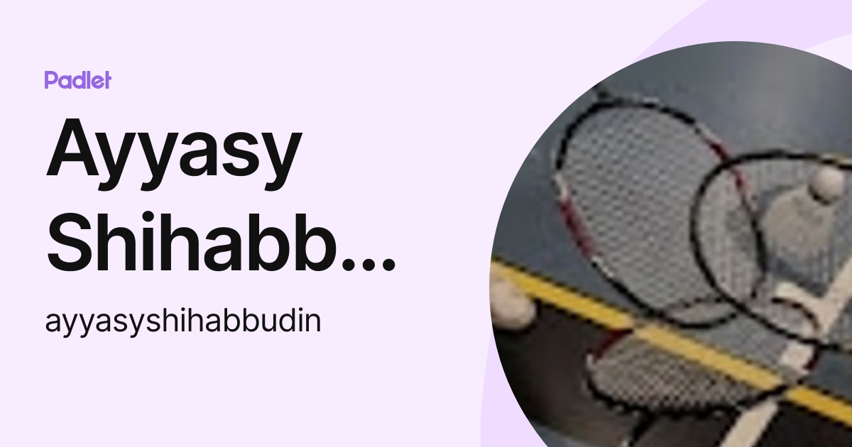 Ayyasy Shihabbudine (ayyasyshihabbudin) profile | Padlet