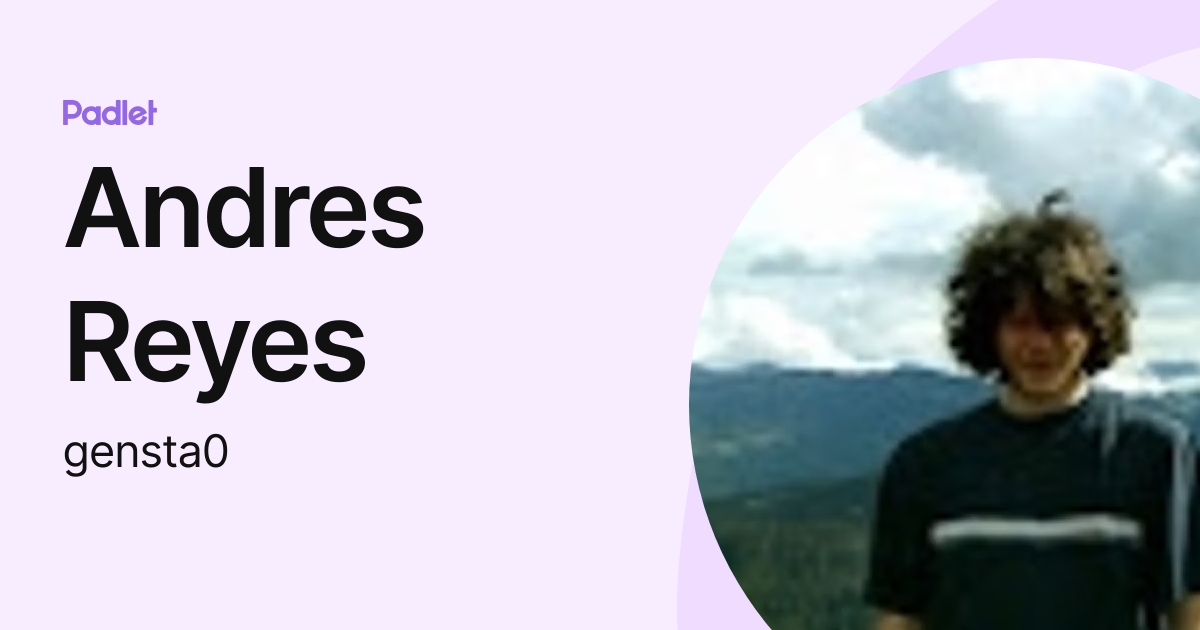 Andres Reyes (gensta0) profile | Padlet