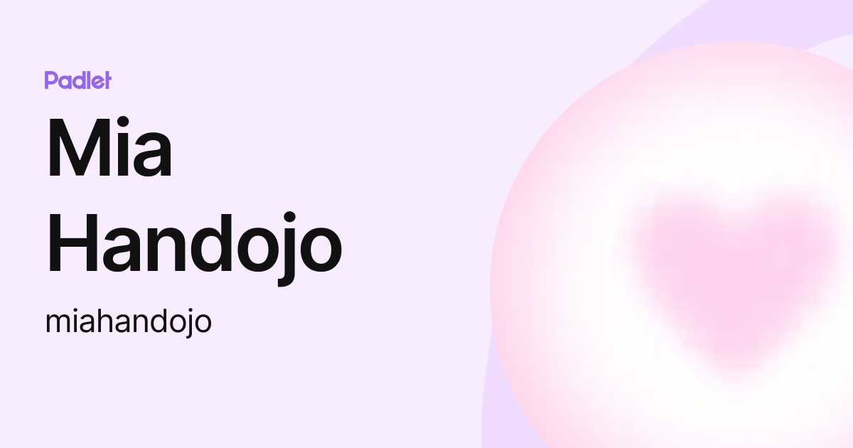 Mia Handojo (miahandojo) profile | Padlet