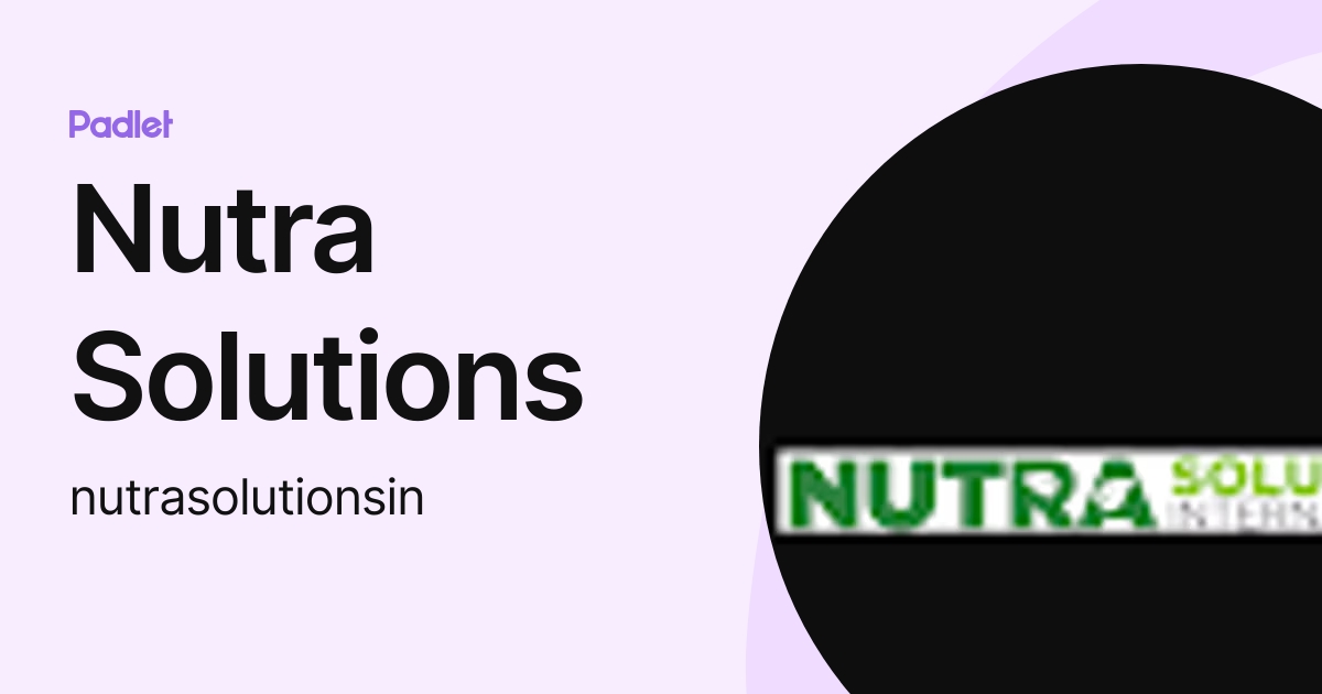 Nutra Solutions (nutrasolutionsin) profile | Padlet