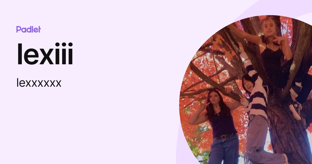 lexiii (lexxxxxx) profile | Padlet