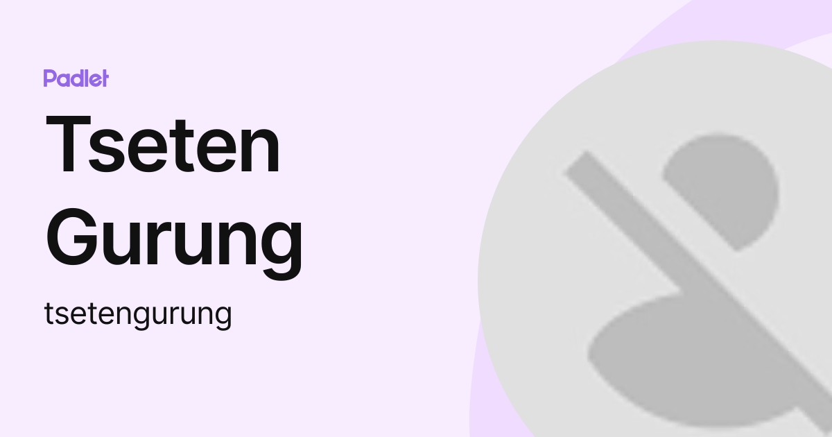 Tseten Gurung (tsetengurung) profile | Padlet