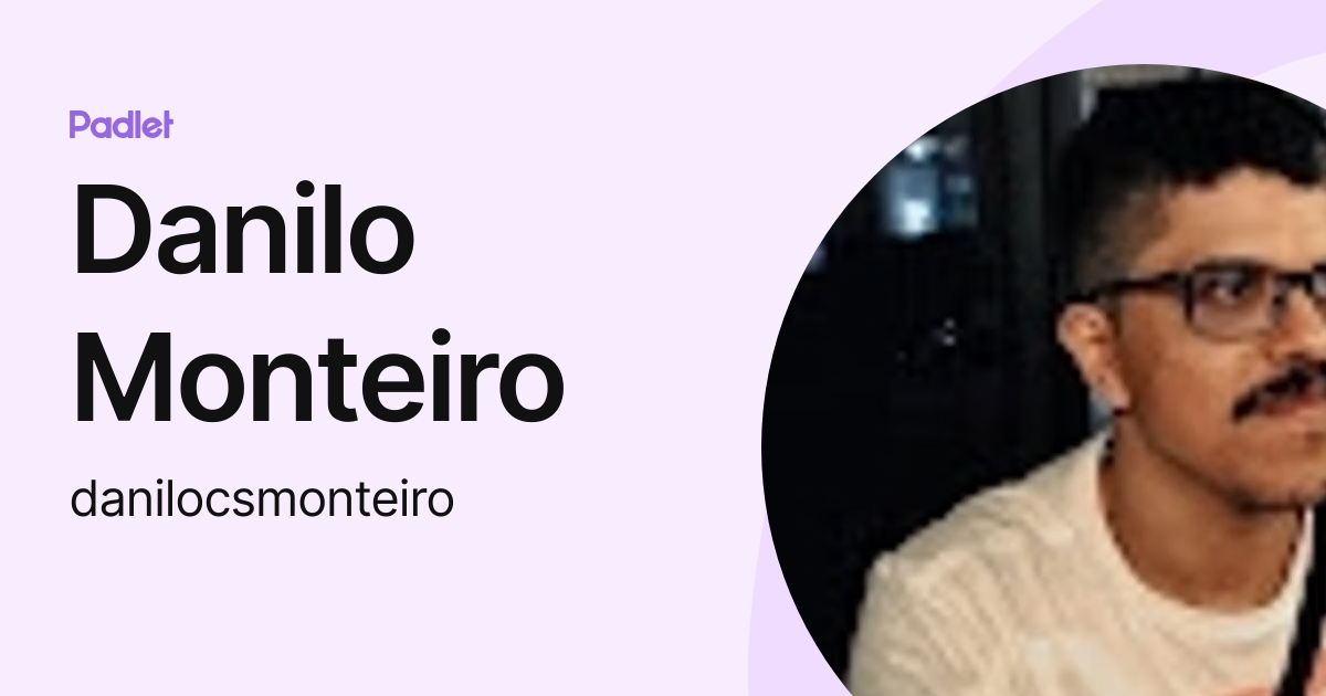 Danilo Monteiro (danilocsmonteiro) profile | Padlet