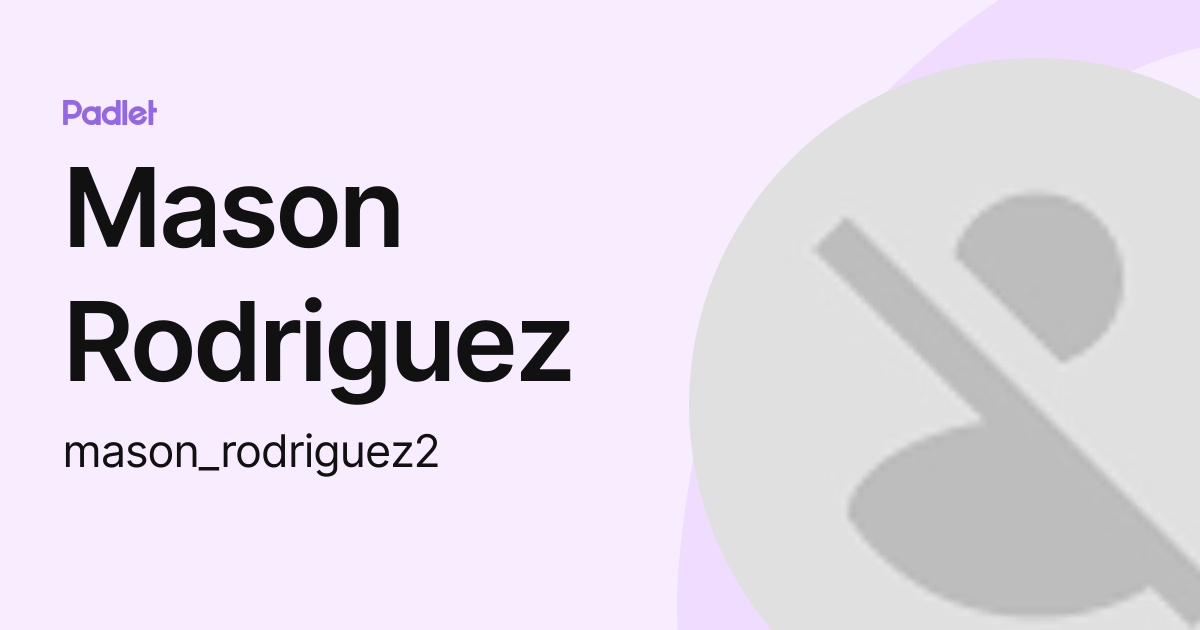 Mason Rodriguez (mason_rodriguez2) profile | Padlet
