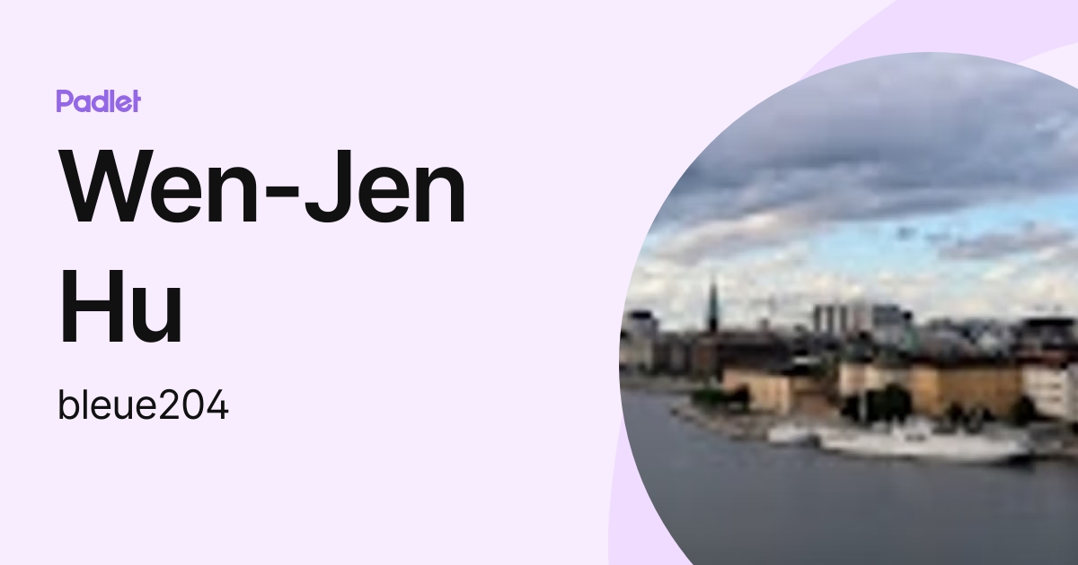 Wen-Jen Hu (bleue204) profile | Padlet