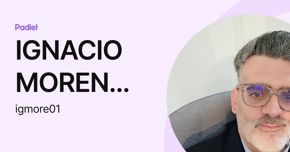 IGNACIO MORENO SEGARRA (igmore01) profile | Padlet