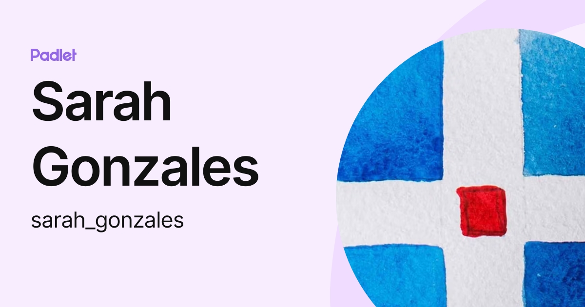 Sarah Gonzales (sarah_gonzales) profile | Padlet