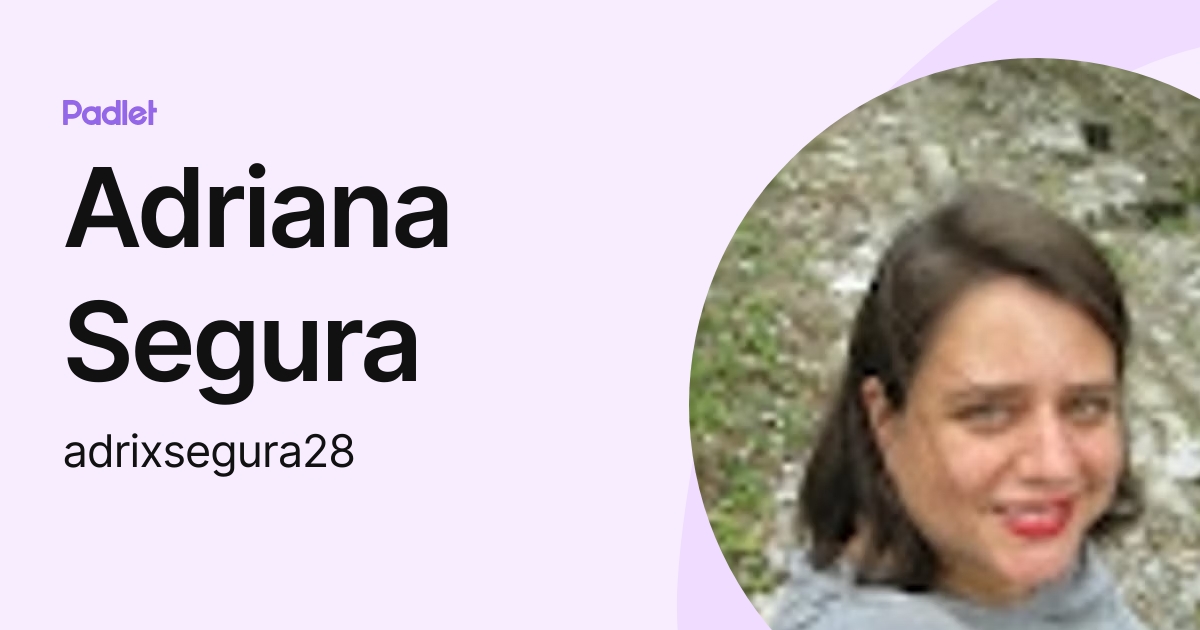 Adriana Segura (adrixsegura28) profile | Padlet