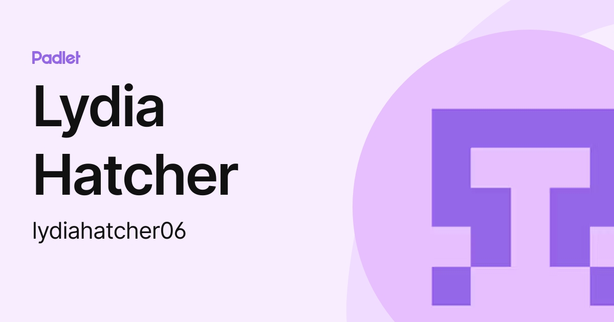 Lydia Hatcher (lydiahatcher06) profile | Padlet