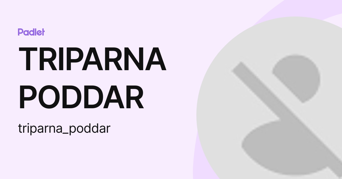 TRIPARNA PODDAR (triparna_poddar) profile | Padlet