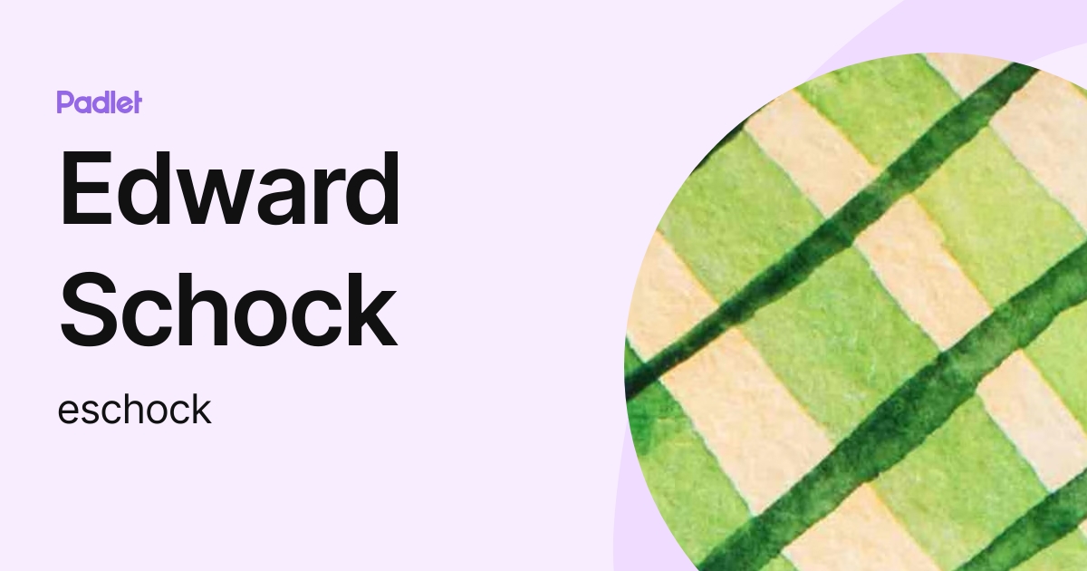 Edward Schock (eschock) profile | Padlet