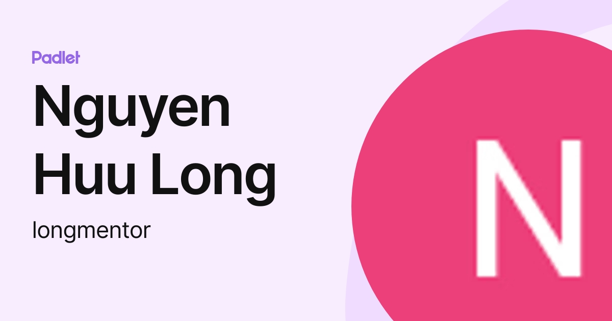 Nguyen Huu Long (longmentor) profile | Padlet