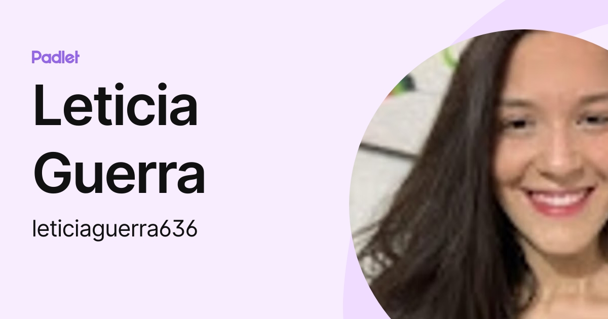 Leticia Guerra (leticiaguerra636) profile | Padlet
