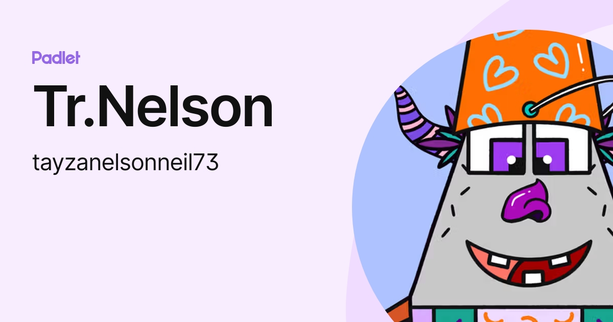 Tr.Nelson (tayzanelsonneil73) profile | Padlet