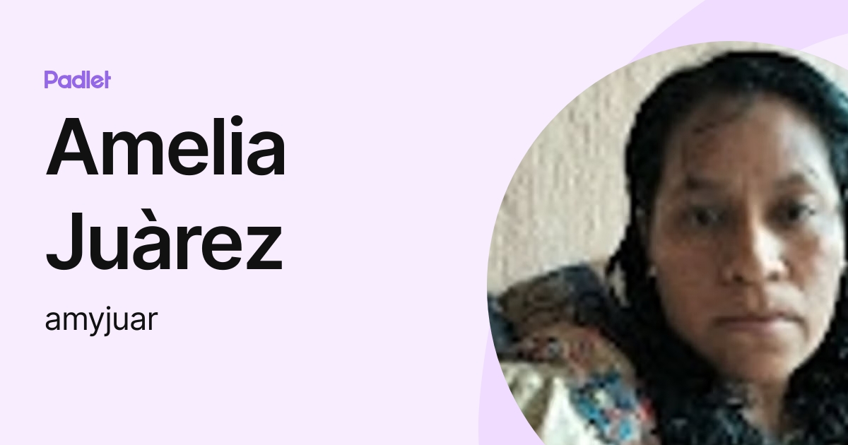 Amelia Juàrez (amyjuar) profile | Padlet