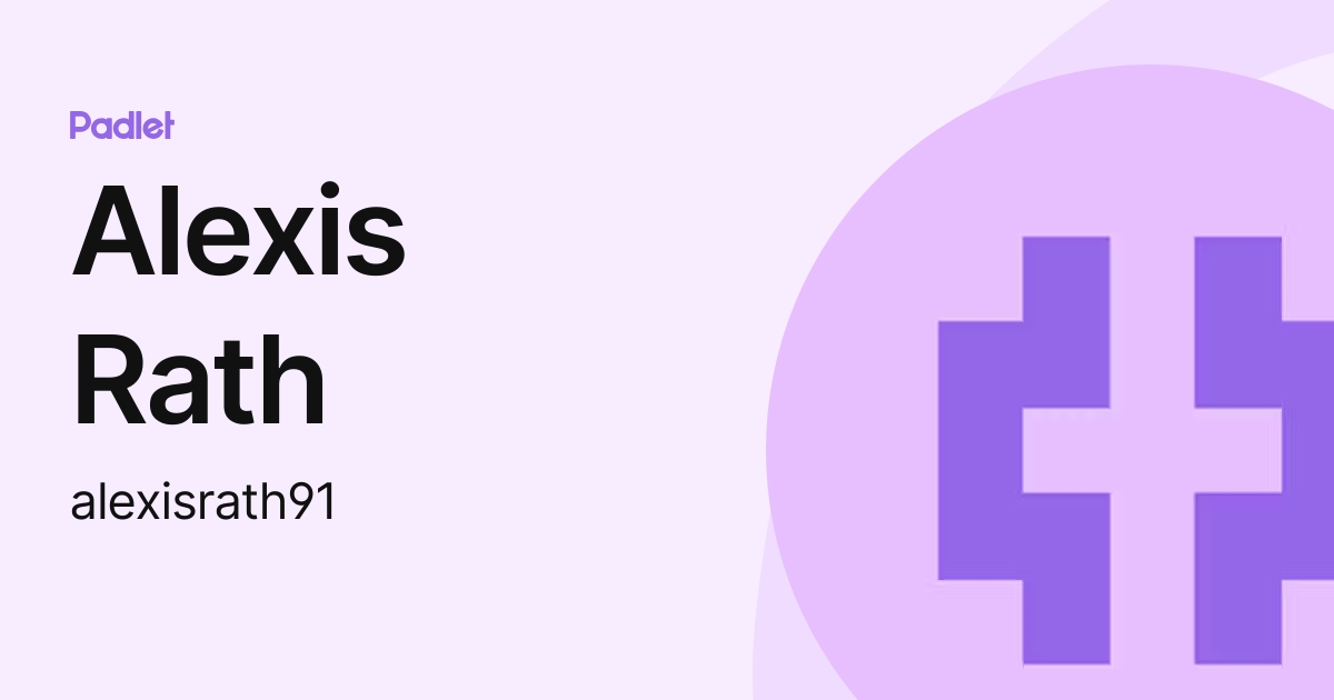 Alexis Rath (alexisrath91) profile | Padlet