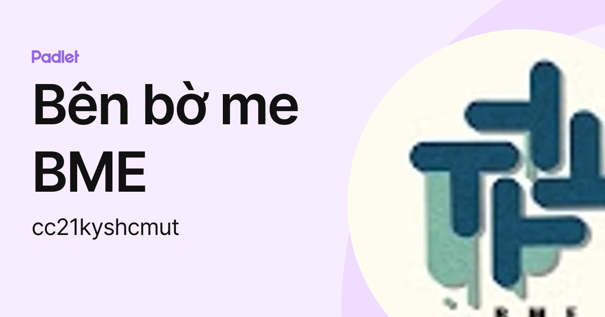 Bên bờ me BME (cc21kyshcmut) profile | Padlet
