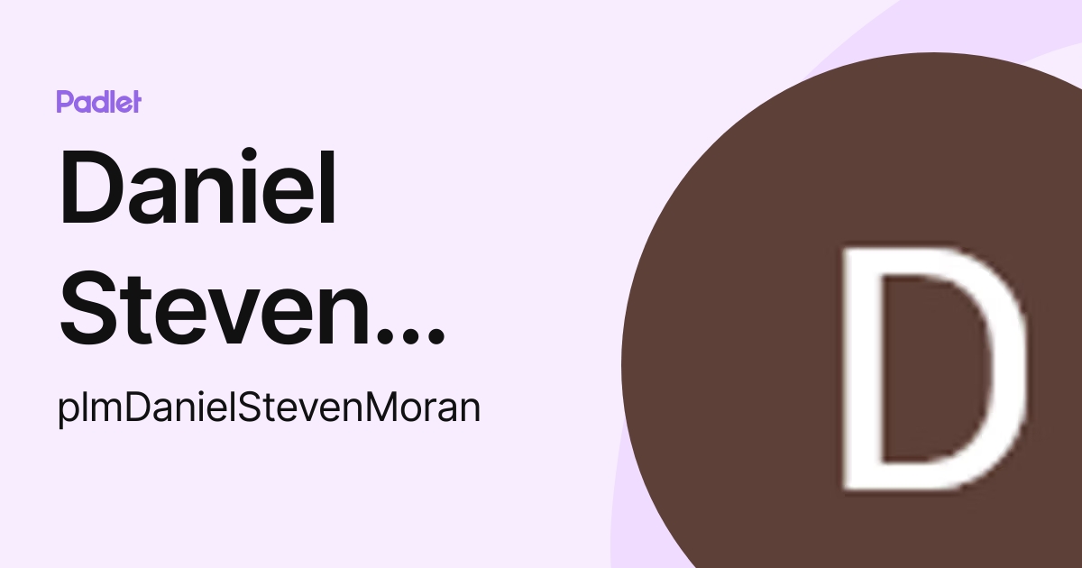 Daniel Steven Moran Pizarro (plmDanielStevenMoran) profile | Padlet