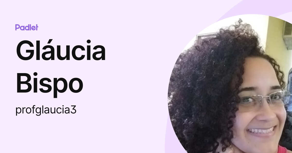 Gláucia Bispo (profglaucia3) profile | Padlet