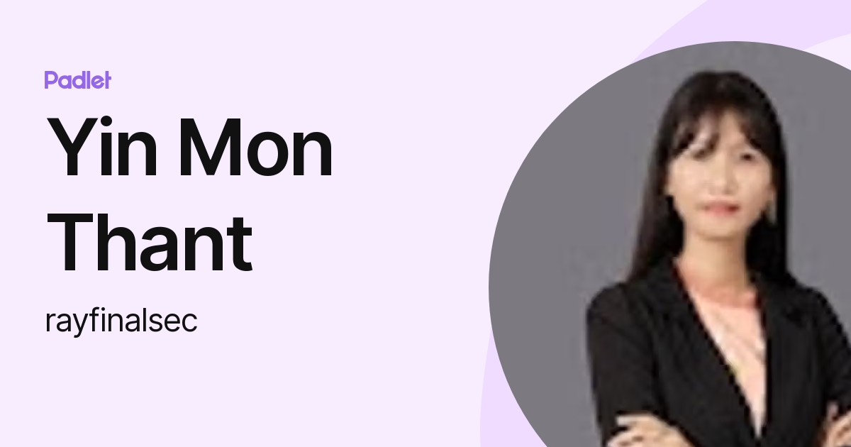 Yin Mon Thant (rayfinalsec) profile | Padlet