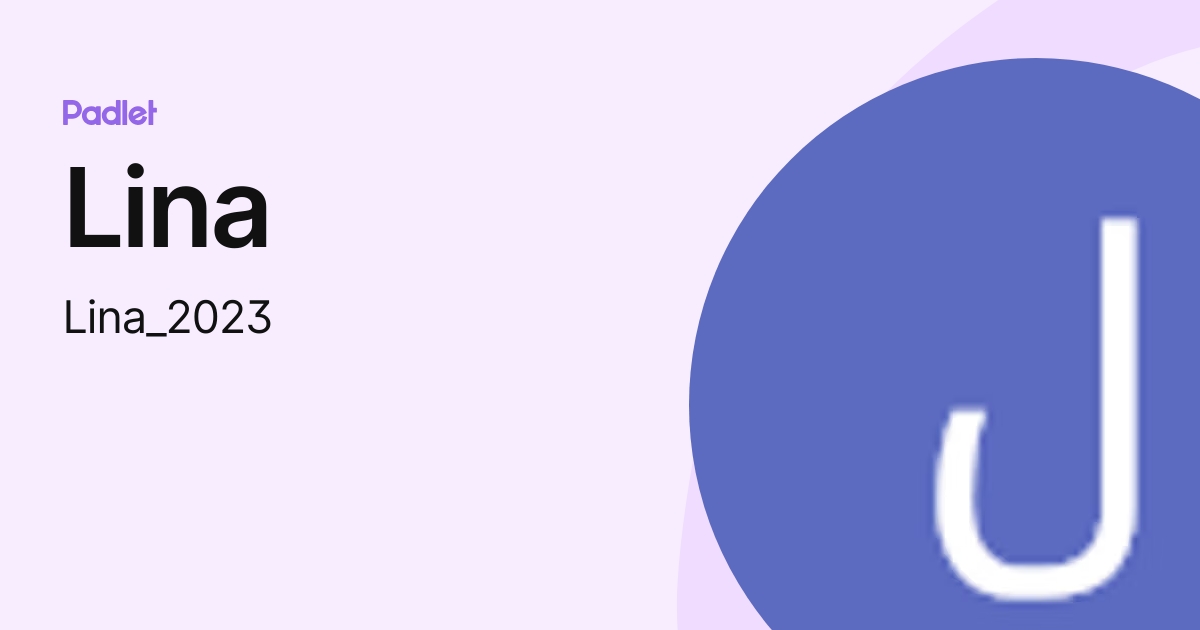 Lina (Lina_2023) profile | Padlet