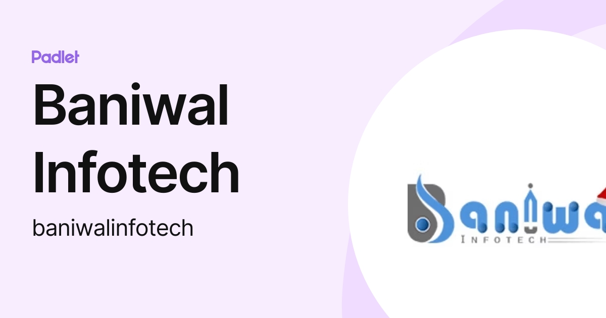 Baniwal Infotech (baniwalinfotech) profile | Padlet