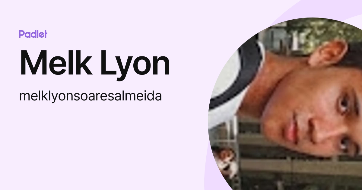 Melk Lyon (melklyonsoaresalmeida) profile | Padlet