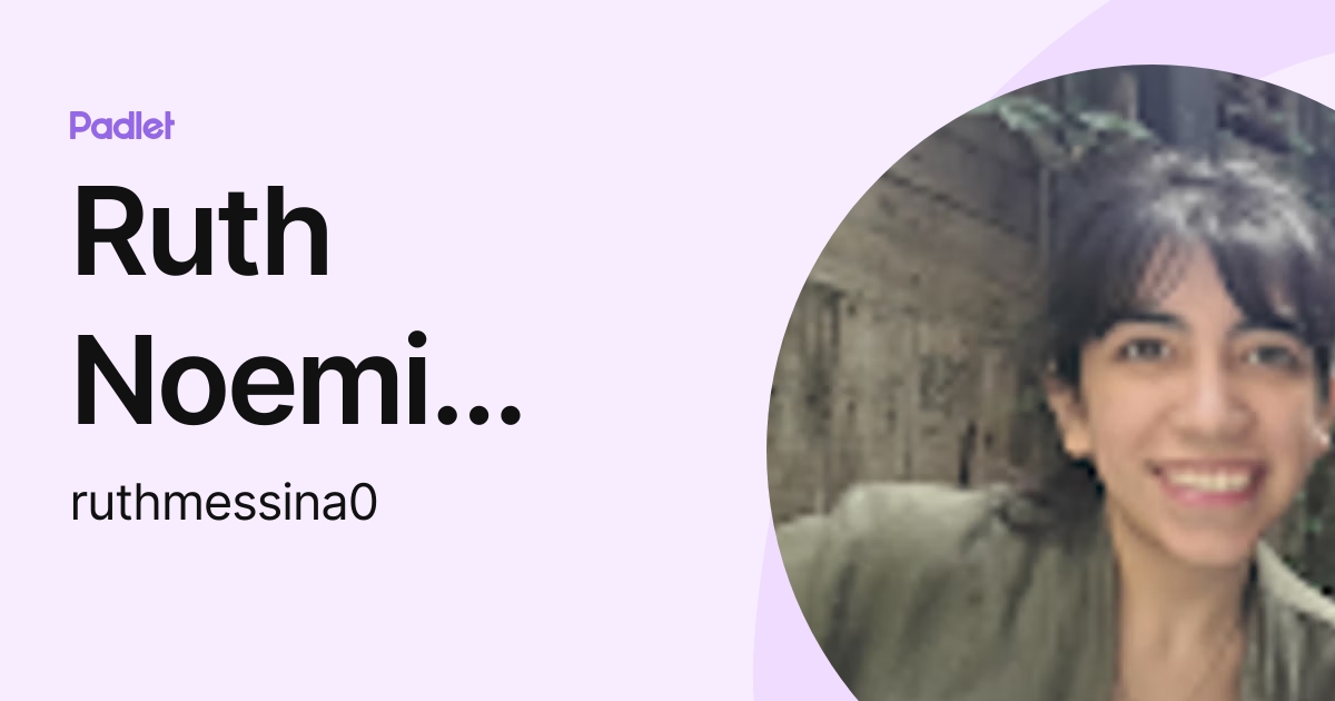 Ruth Noemi Messina (ruthmessina0) profile | Padlet