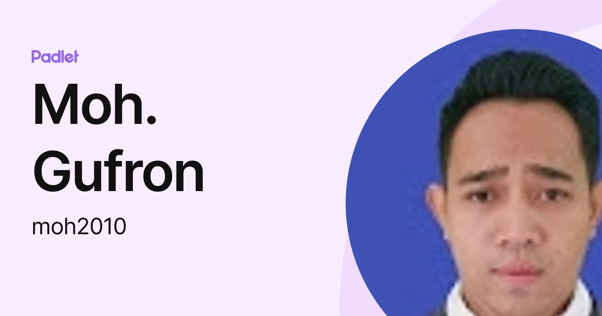 Moh. Gufron (moh2010) profile | Padlet