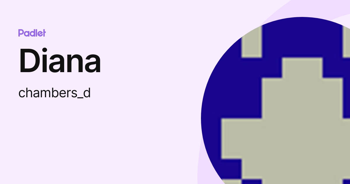 Diana (chambers_d) profile | Padlet