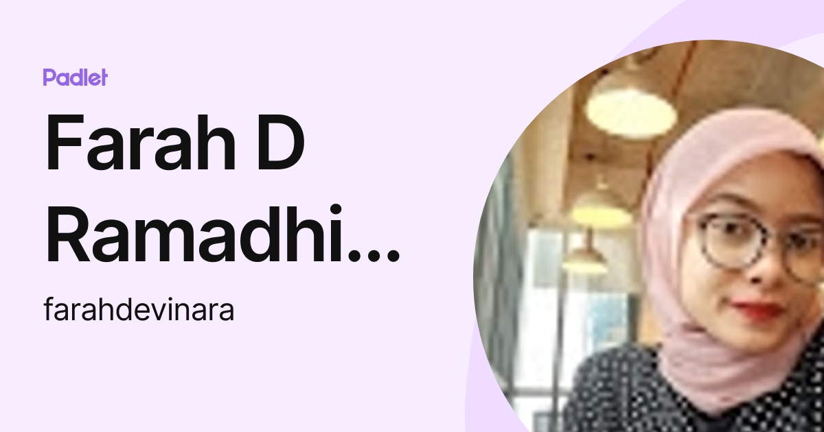 Farah D Ramadhianti (farahdevinara) profile | Padlet