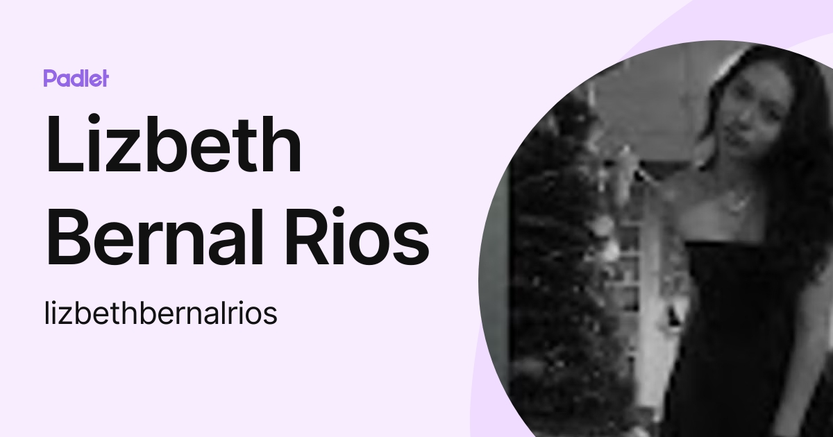 Lizbeth Bernal Rios (lizbethbernalrios) profile | Padlet