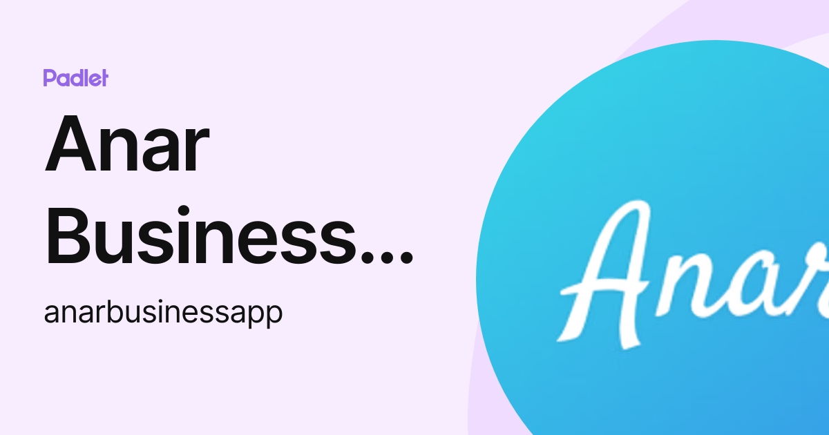 Anar Business App (anarbusinessapp) profile | Padlet