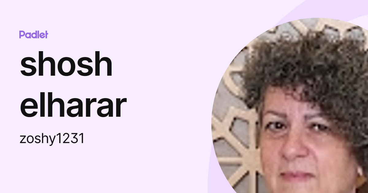 shosh elharar (zoshy1231) profile | Padlet