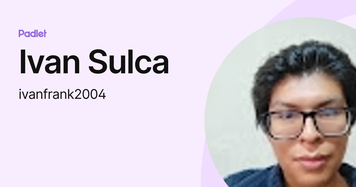 Ivan Sulca (ivanfrank2004) profile | Padlet