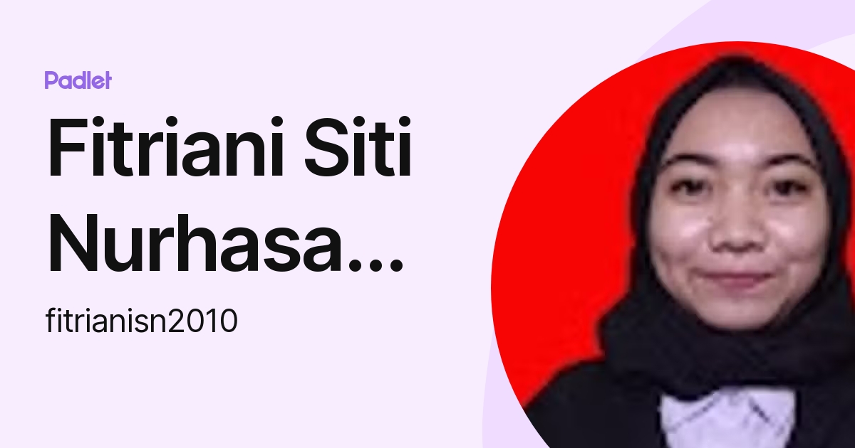 Fitriani Siti Nurhasanah (fitrianisn2010) profile | Padlet