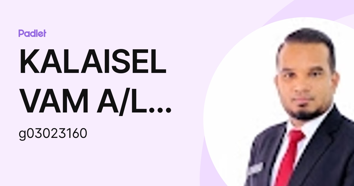 KALAISELVAM A/L SUBRAMANIAM KPM-Guru (g03023160) profile | Padlet