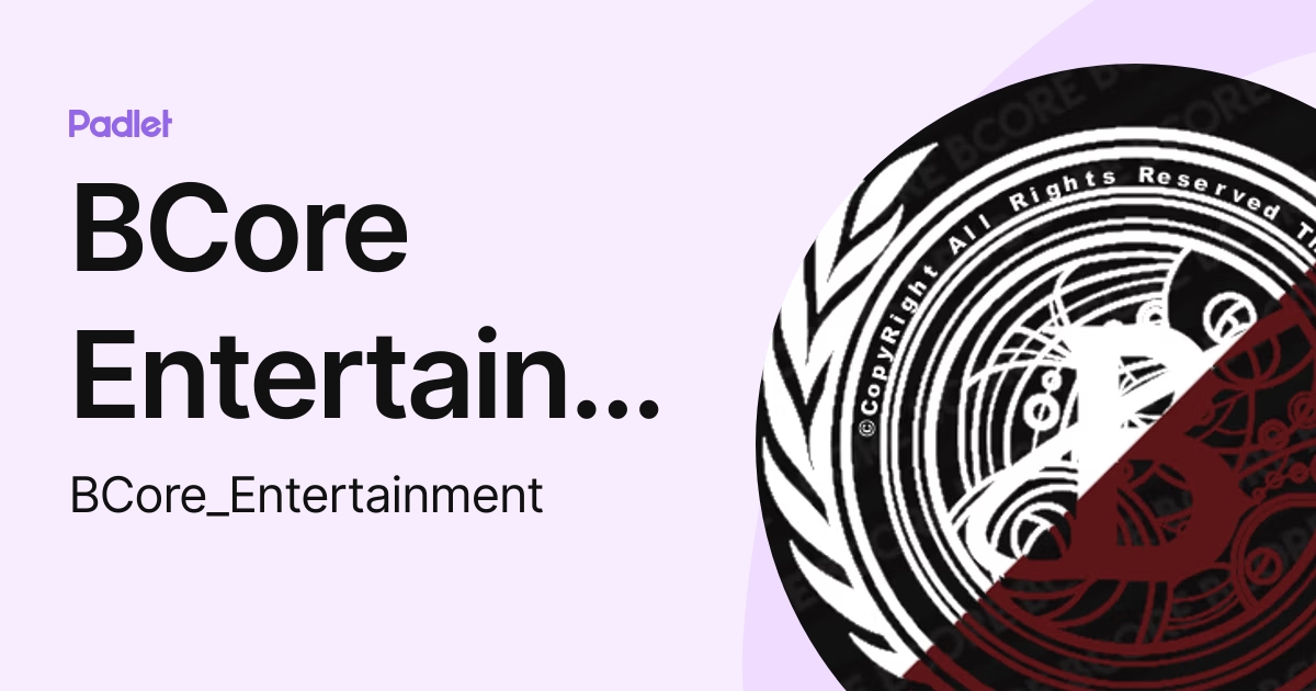 BCore Entertainment (BCore_Entertainment) profile | Padlet