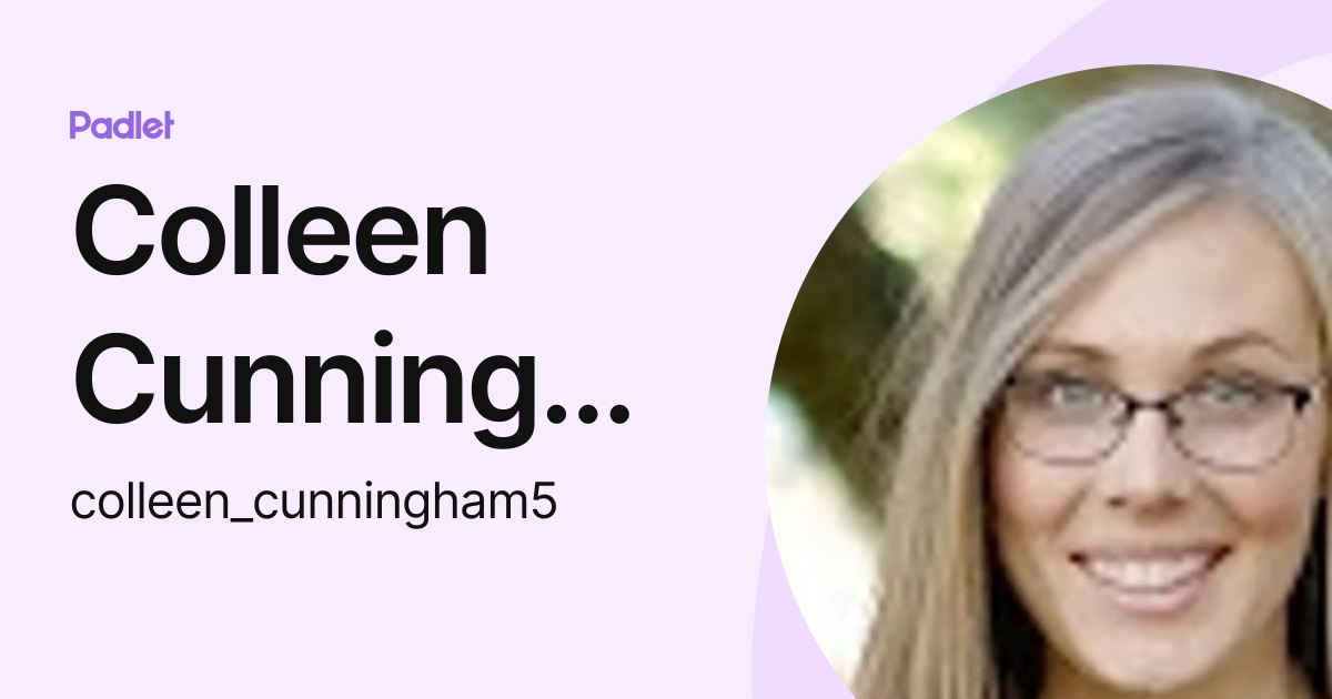 Colleen Cunningham (colleen_cunningham5) profile | Padlet